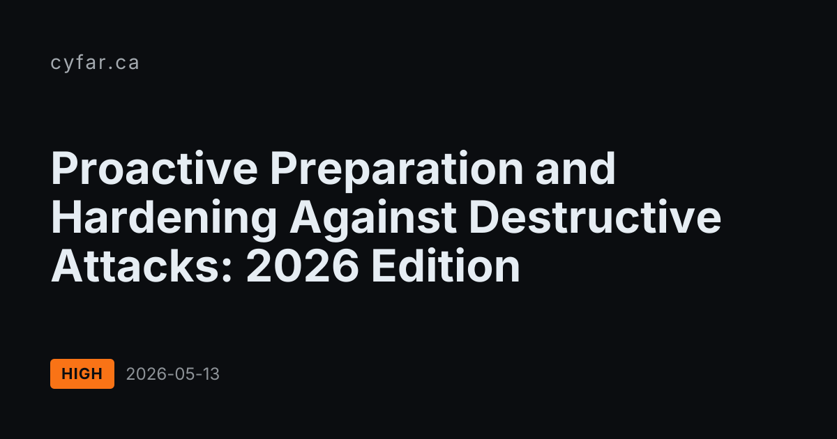Proactive Preparation and Hardening Against Destructive Attacks: 2026 ...